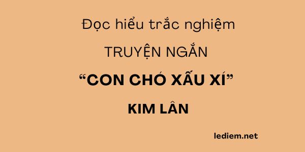Con chó xấu xí (Kim Lân) ; trắc nghiệm con chó xấu xí ; đọc hiểu con ...