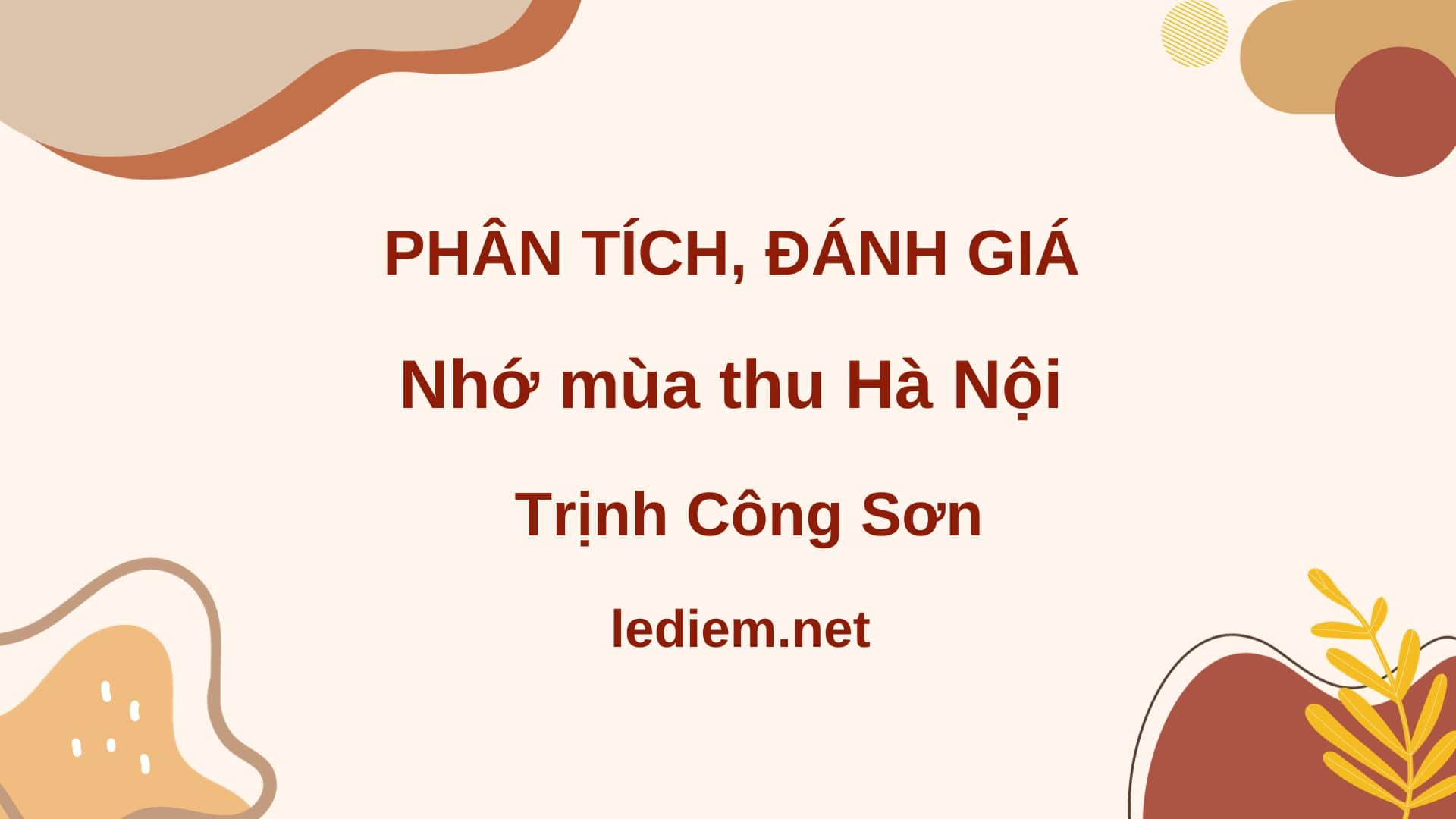 Phân tích đánh giá Nhớ mùa thu Hà Nội (Trịnh Công Sơn); phân tích đánh giá bài thơ Nhớ mùa thu ...
