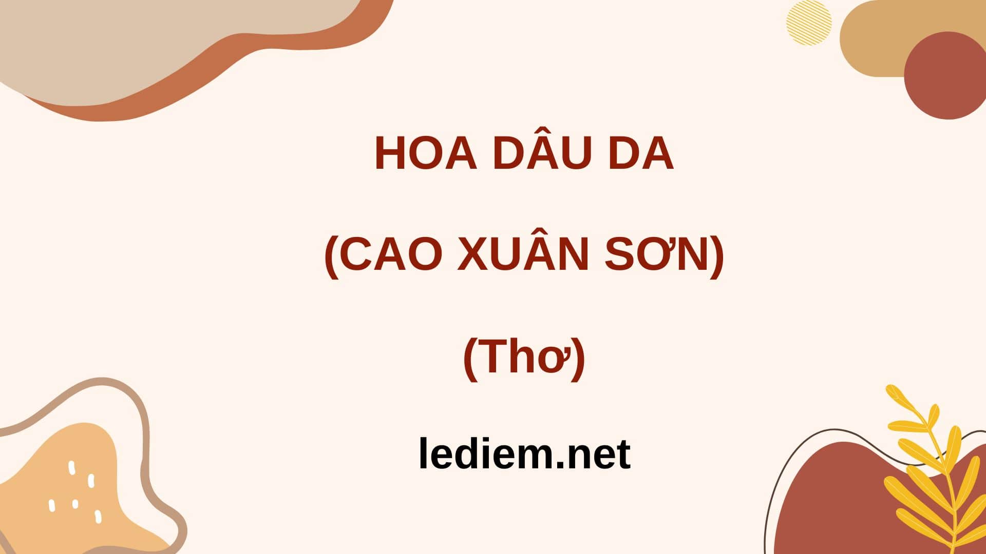 hoa dâu da ; đọc hiểu hoa dâu da (Cao Xuân Sơn, Thơ), (5 câu hỏi tự ...